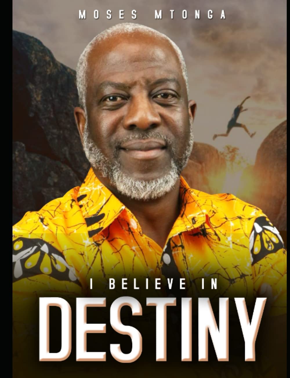 I Believe in Destiny: Mtonga, Mr Moses: 9780639834993: Amazon.com: Books