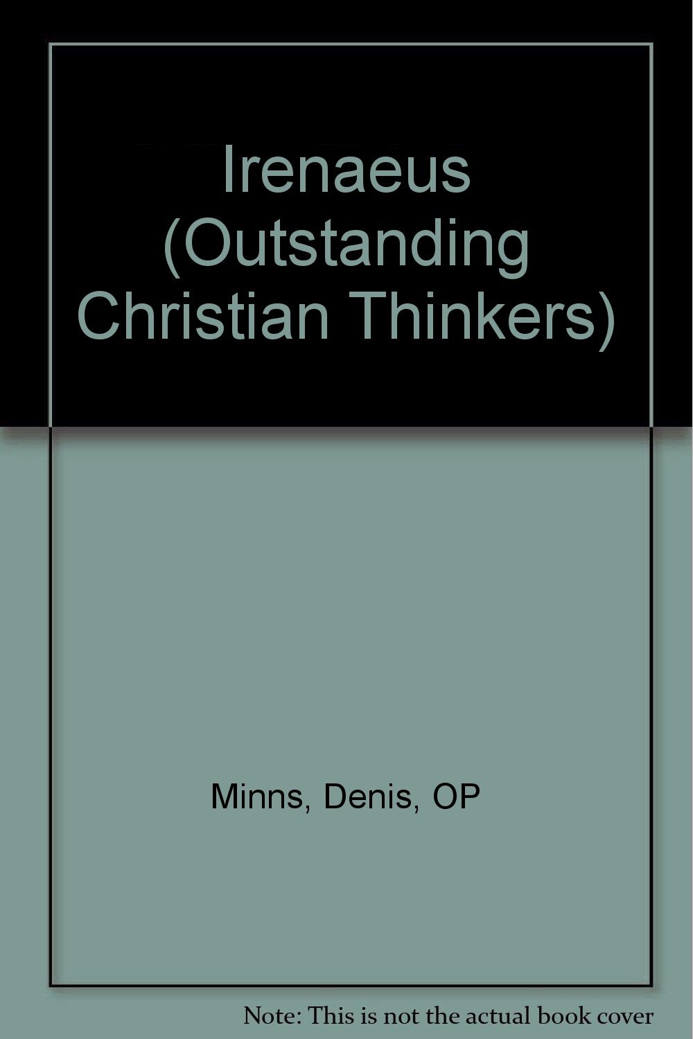 Irenaeus (Outstanding Christian Thinkers): Denis OP Minns ...