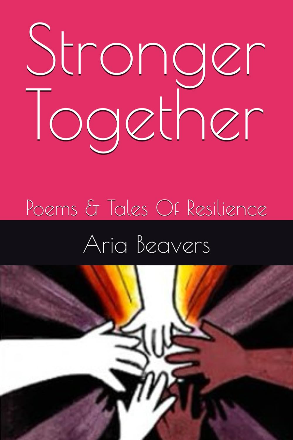 Stronger Together: Poems & Tales Of Resilience: Beavers, Aria, Walls ...