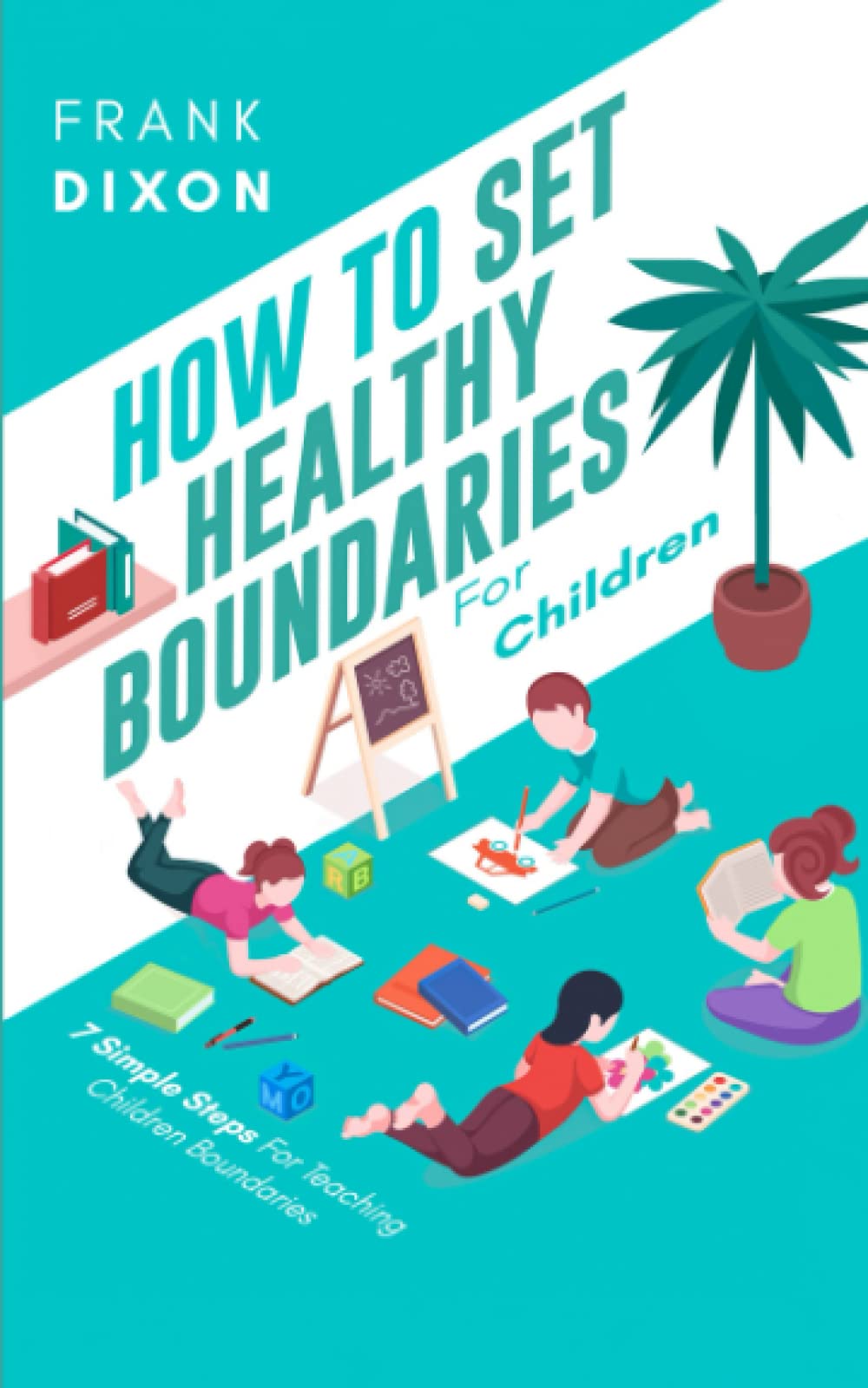 Amazon.com: How To Set Healthy Boundaries For Children: 7 Simple Steps ...