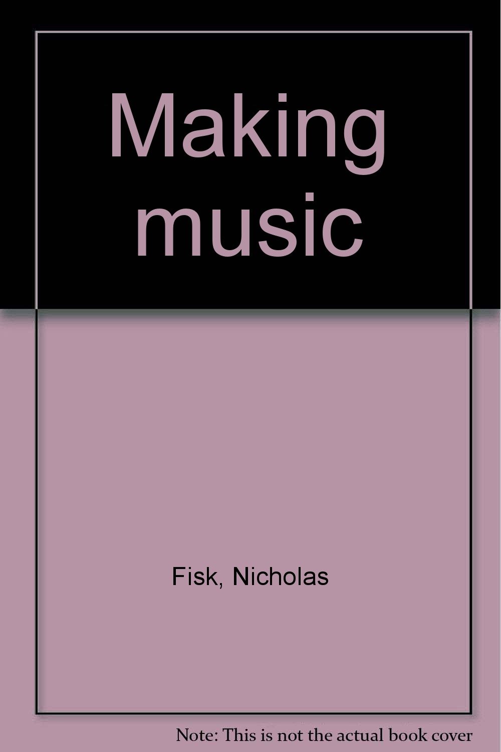 Making music: Nicholas Fisk: Amazon.com: Books