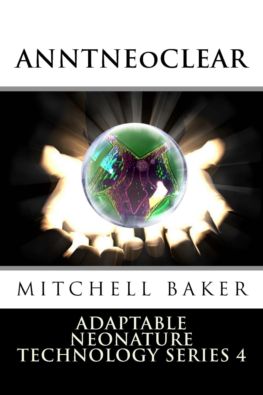 ANNT: NeoClear I & II: Adaptable Neo-Nature Technology (Volume 4 ...