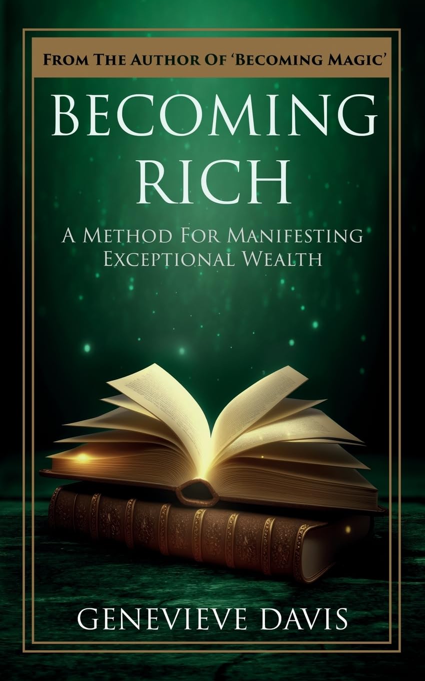 Becoming Rich: A Method for Manifesting Exceptional Wealth (A Course in ...