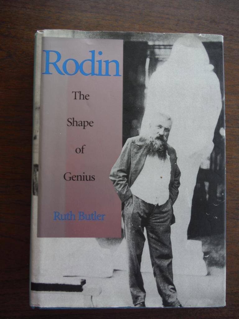 Rodin: The Shape of Genius: Butler, Ms. Ruth: 9780300054002: Amazon.com ...