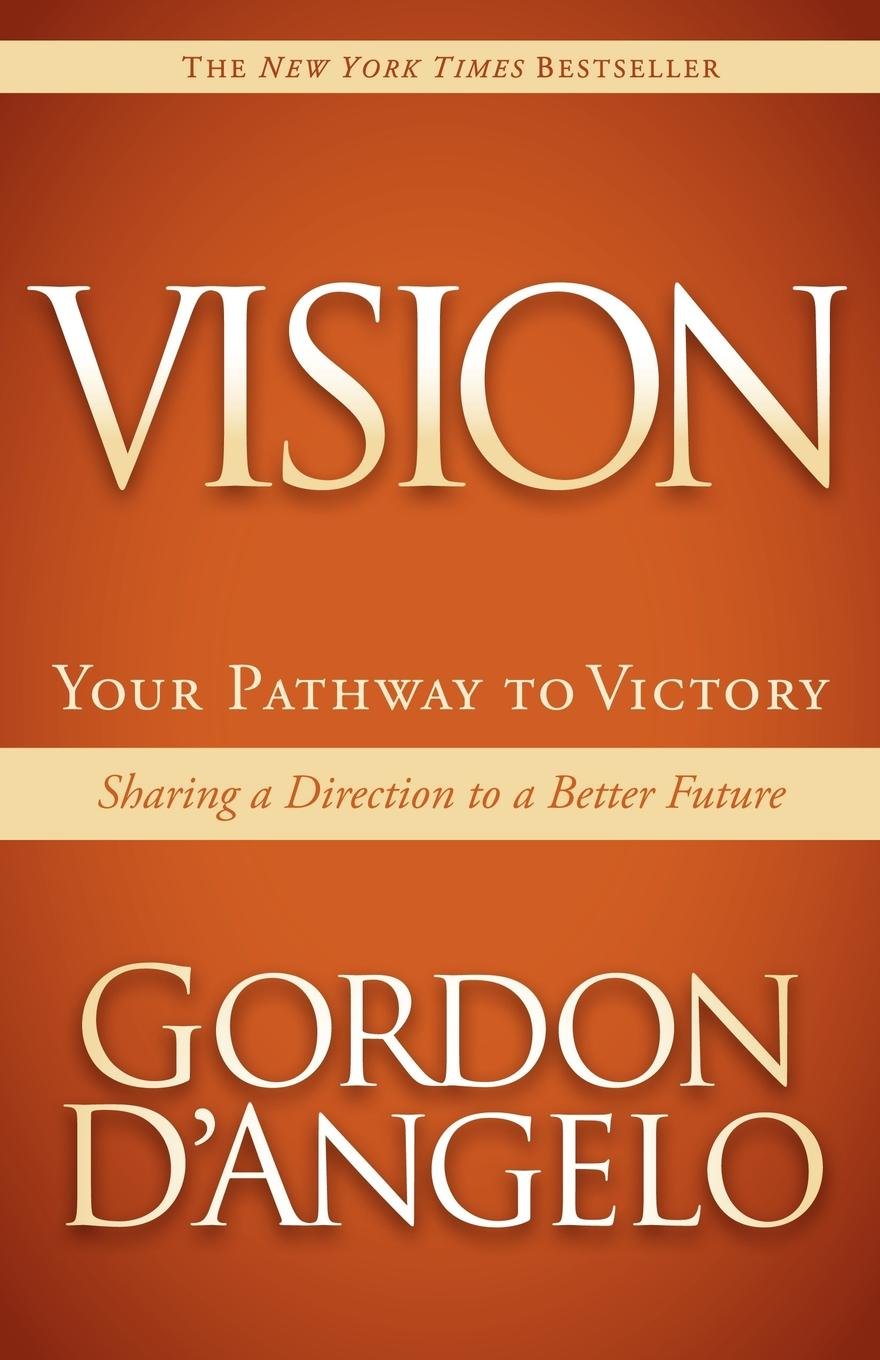 Vision: Your Pathway to Victory: D'Angelo, Gordon: 9781614481508 ...