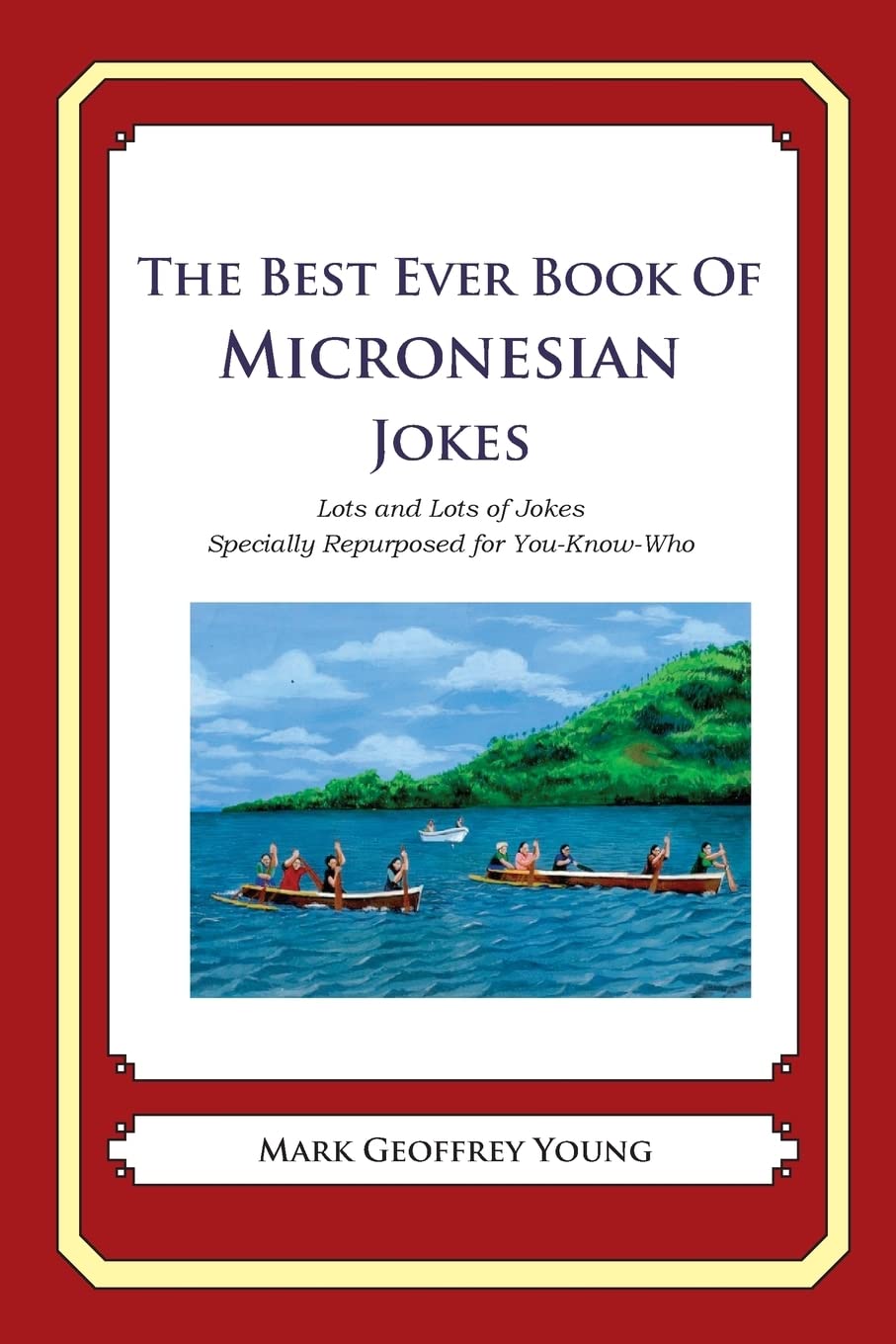 The Best Ever Book of Micronesian Jokes: Lots and Lots of Jokes ...