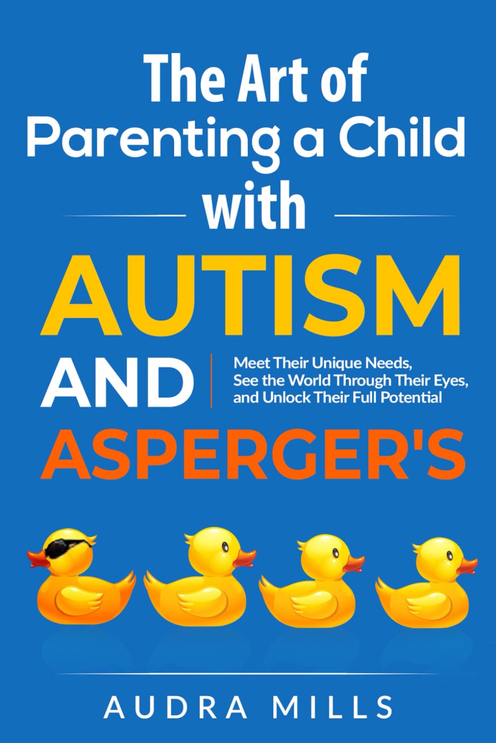 The Art of Parenting a Child with Autism and Asperger's: Meet Their ...