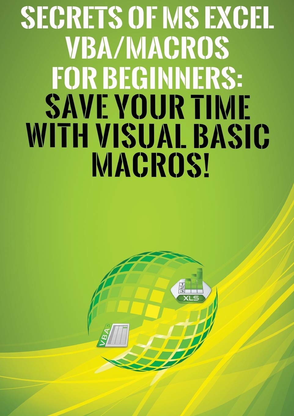 Secrets of MS Excel VBA/Macros for Beginners: Save Your Time With ...