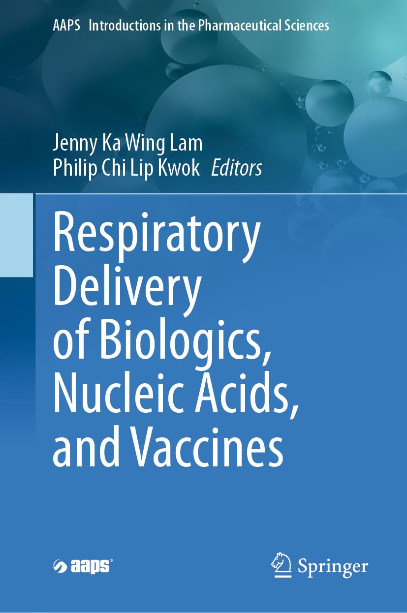 Respiratory Delivery of Biologics, Nucleic Acids, and Vaccines: 8 (AAPS ...
