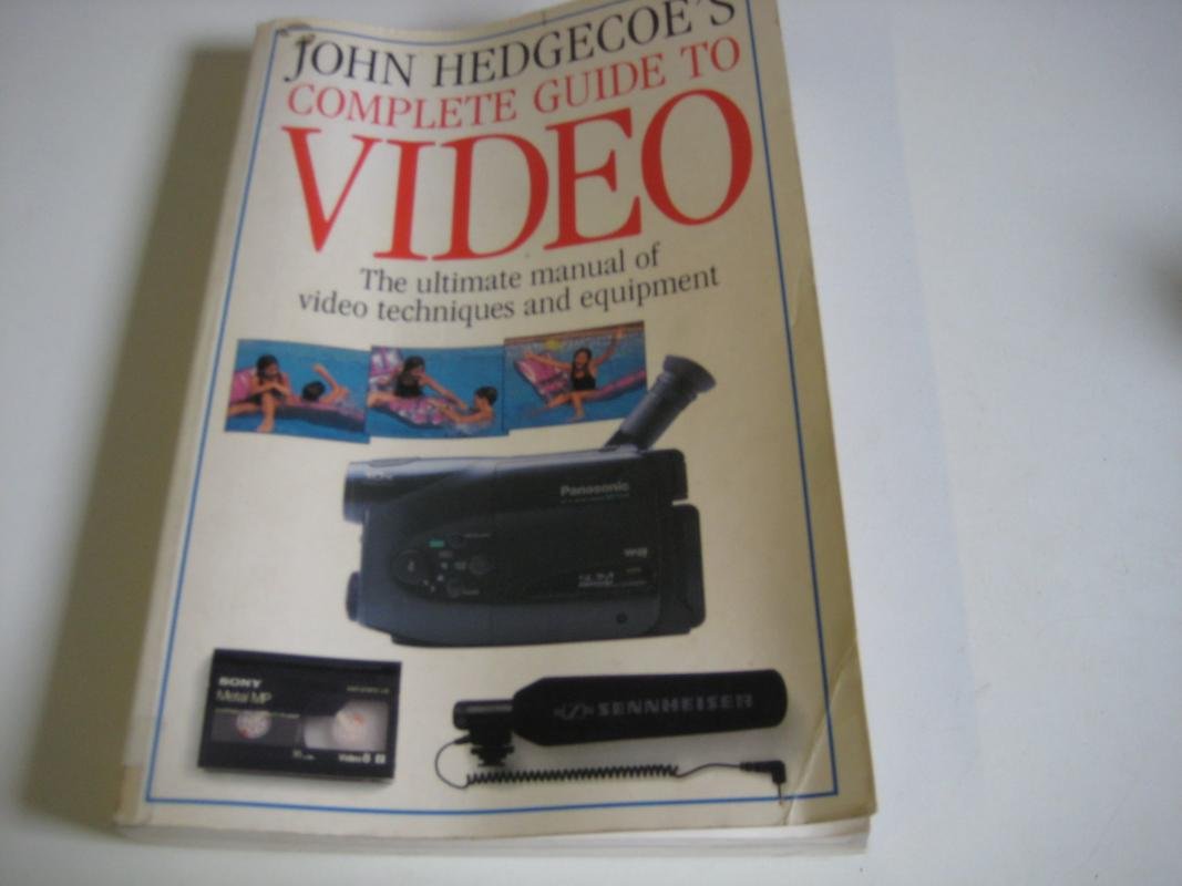 John Hedgecoe's Complete Guide to Video: Hedgecoe, John: 9781855852440 ...