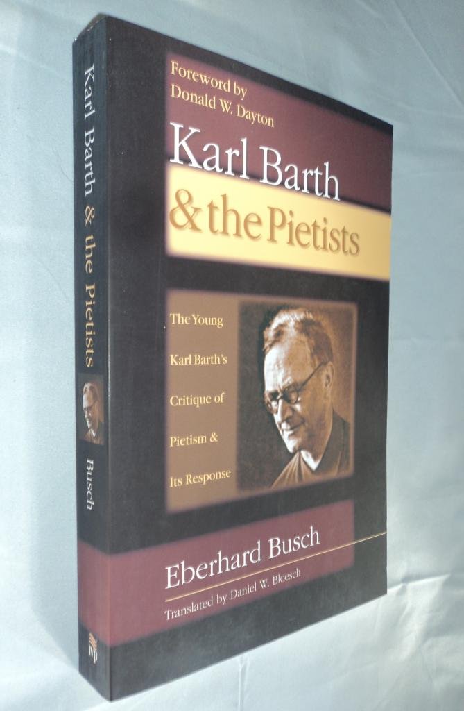 Karl Barth & the Pietists: The Young Karl Barth's Critique of Pietism ...