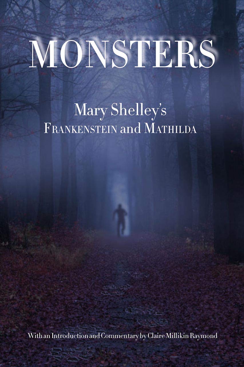Amazon.com: Monsters: Mary Shelley's Frankenstein and Mathilda ...