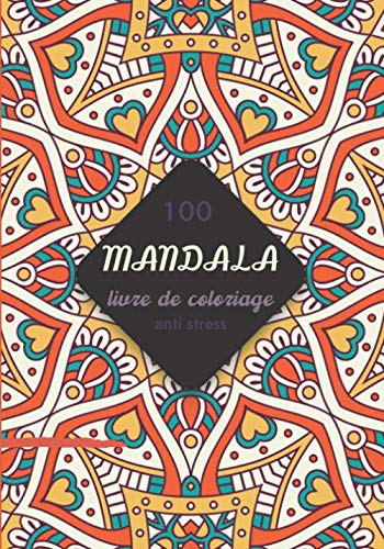 100 mandala livre de coloriage anti stress: 100 Magnifiques Mandalas ...