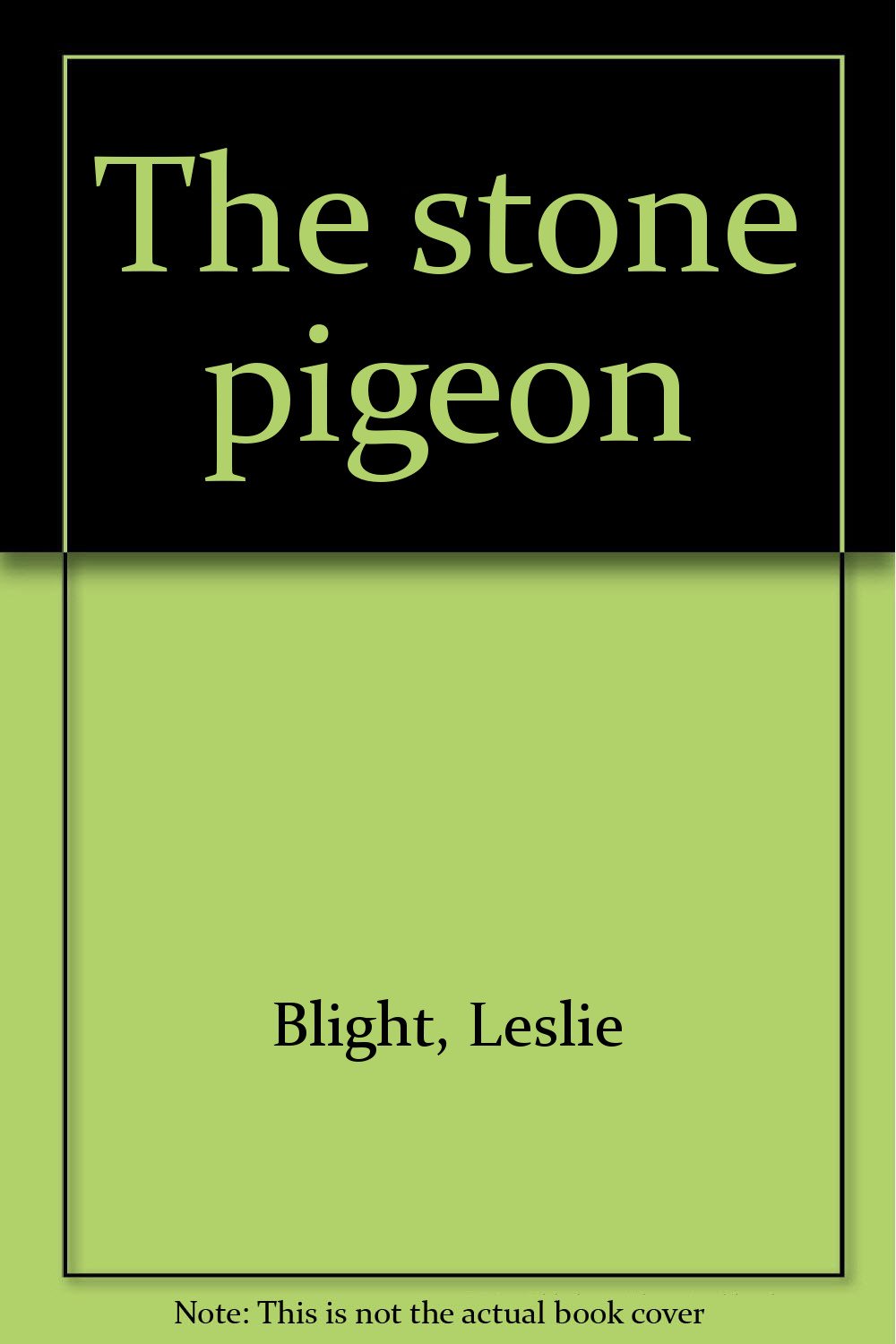 The stone pigeon: Leslie BLIGHT: Amazon.com: Books