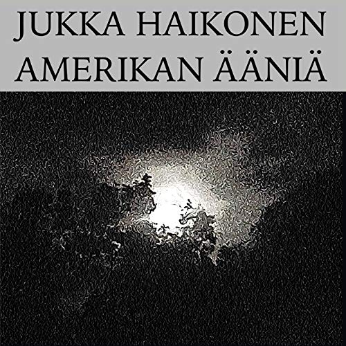 Amazon.com: Amerikan ääniä : Jukka Haikonen: Digital Music