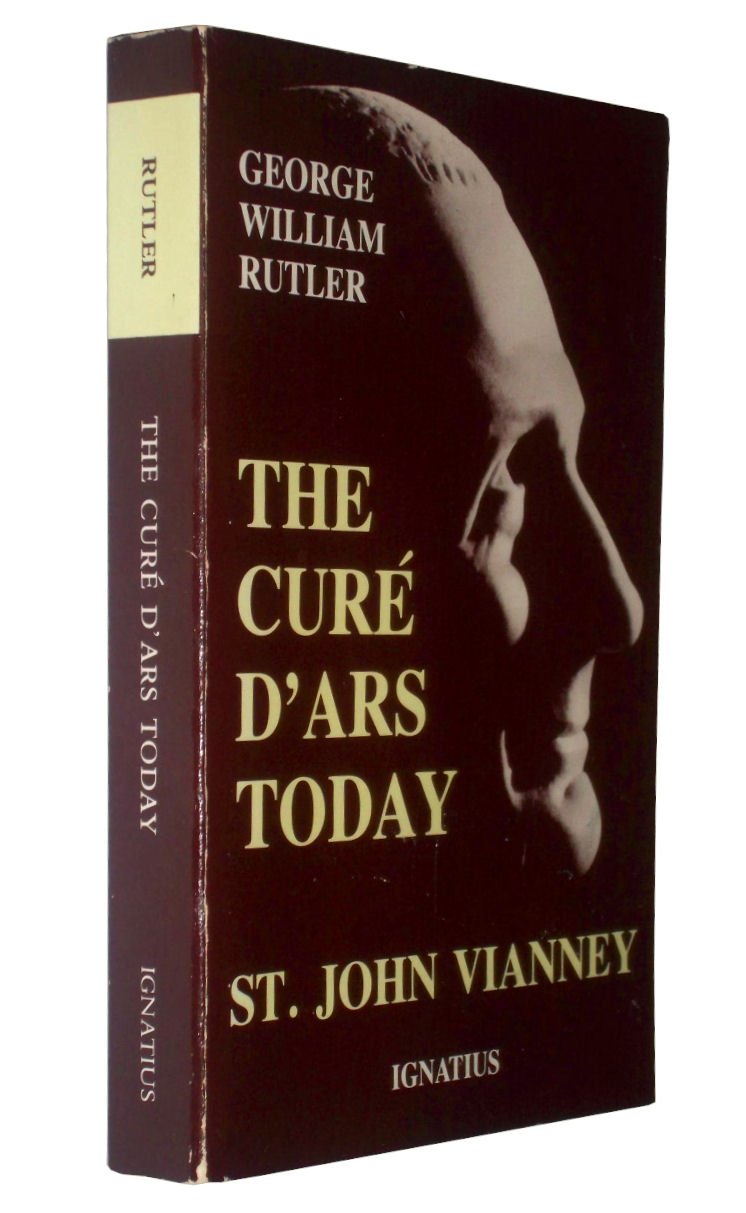 Cure D'Ars Today: St. John Vianney: Rutler, Fr. George: 9780898701807 ...