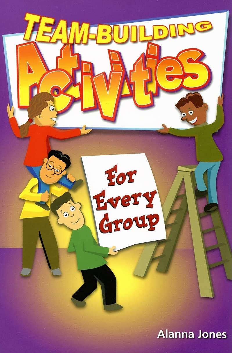 Team-Building Activities for Every Group: Jones, Alanna: 9780966234169 ...
