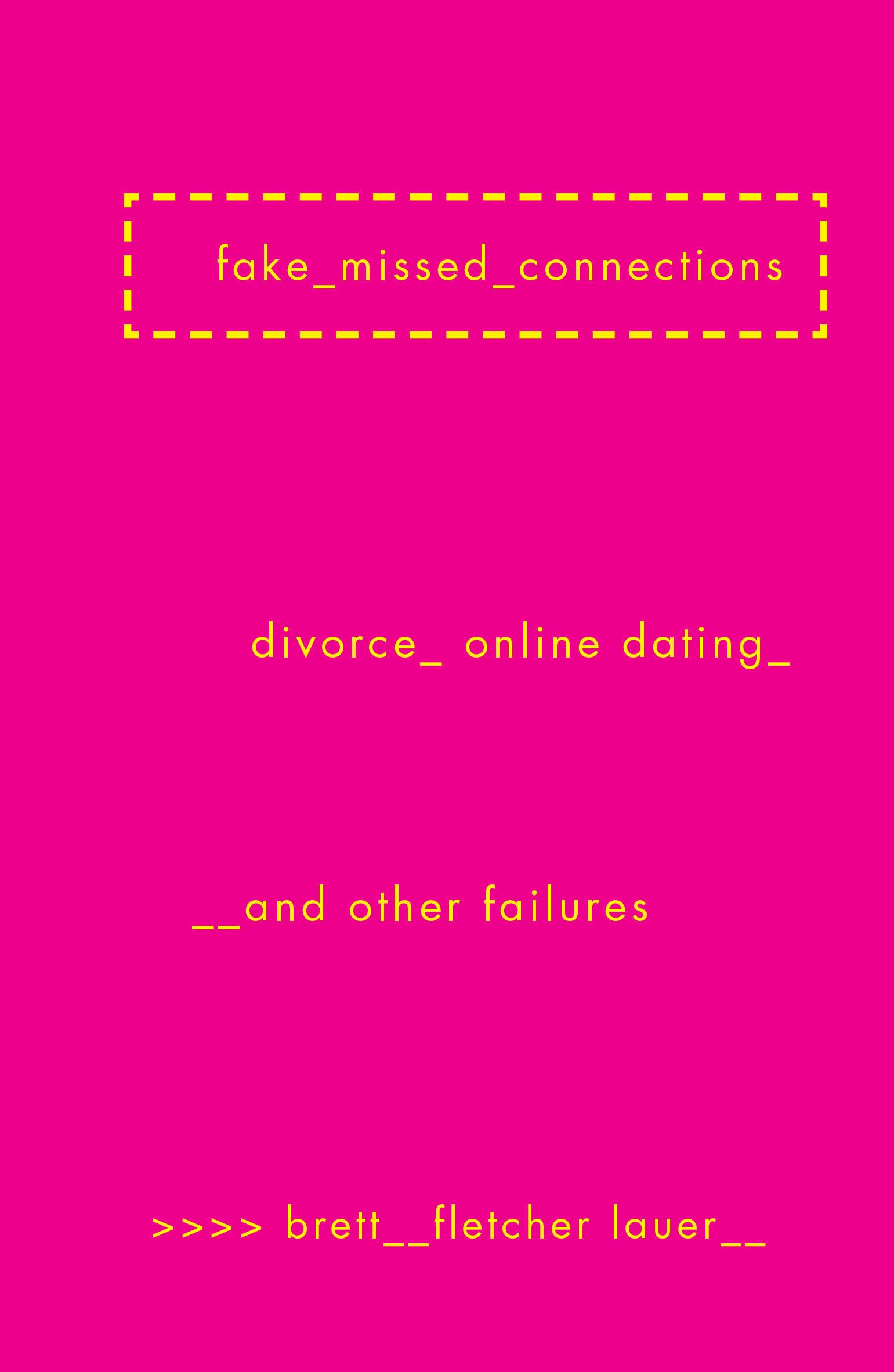 Fake Missed Connections: Divorce, Online Dating, and Other Failures ...