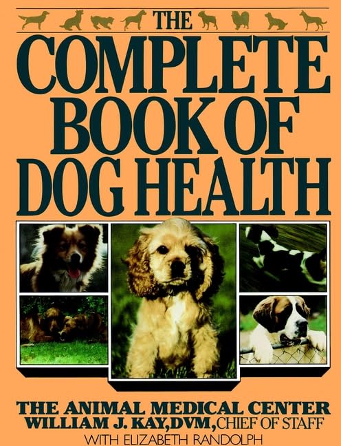 Complete Book of Dog Health: Animal Medical Center (U. S.), Kay ...