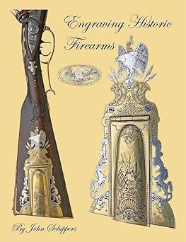 Engraving Historic Firearms: John Schippers: 9780977073627: Amazon.com ...