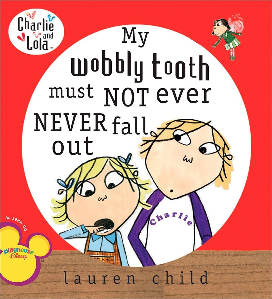 My Wobbly Tooth Must Not Ever Never Fall Out (Charlie and Lola): Child ...