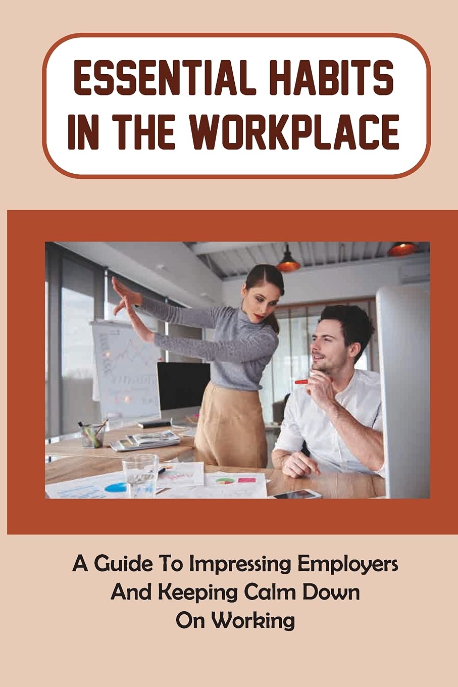 Buy Essential Habits In The Workplace: A Guide To Impressing Employers ...