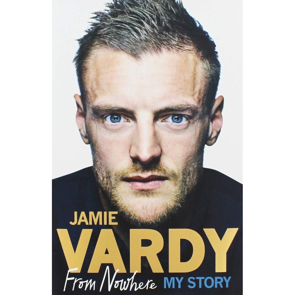 Jamie Vardy: From Nowhere, My Story: Amazon.co.uk: Vardy, Jamie ...