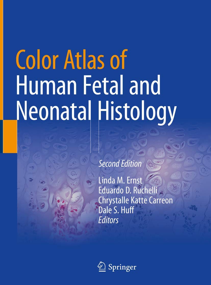 Color Atlas of Human Fetal and Neonatal Histology: 9783030114244 ...