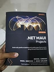 .NET MAUI Projects: Build multi-platform desktop and mobile apps from scratch using C# and ...
