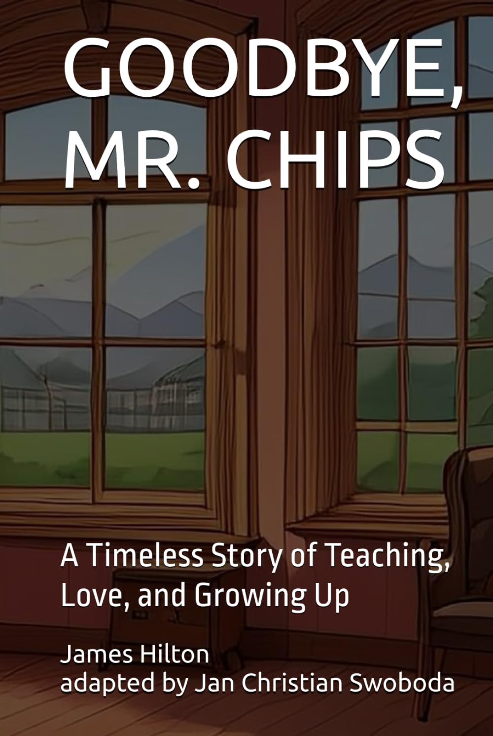 Amazon.com: GOODBYE, MR. CHIPS: A Timeless Story of Teaching, Love, and ...