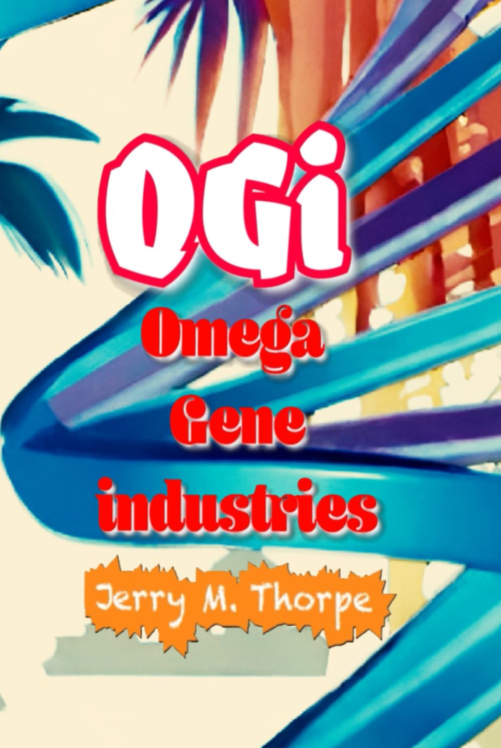 OGi: Omega Gene industries : Thorpe, Jerry M., Ltd, Published YA ...