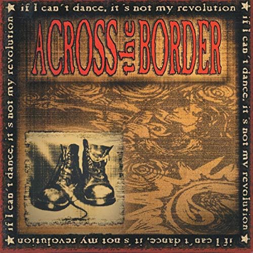 If I Can t Dance It s Not My Revolution By Across The Border On Amazon if-i-can-t-dance-it-s-not-my-revolution-by-across-the-border-on-amazon
