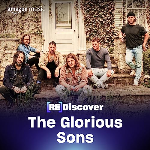 REDISCOVER The Glorious Sons Playlist on Amazon Music Unlimited