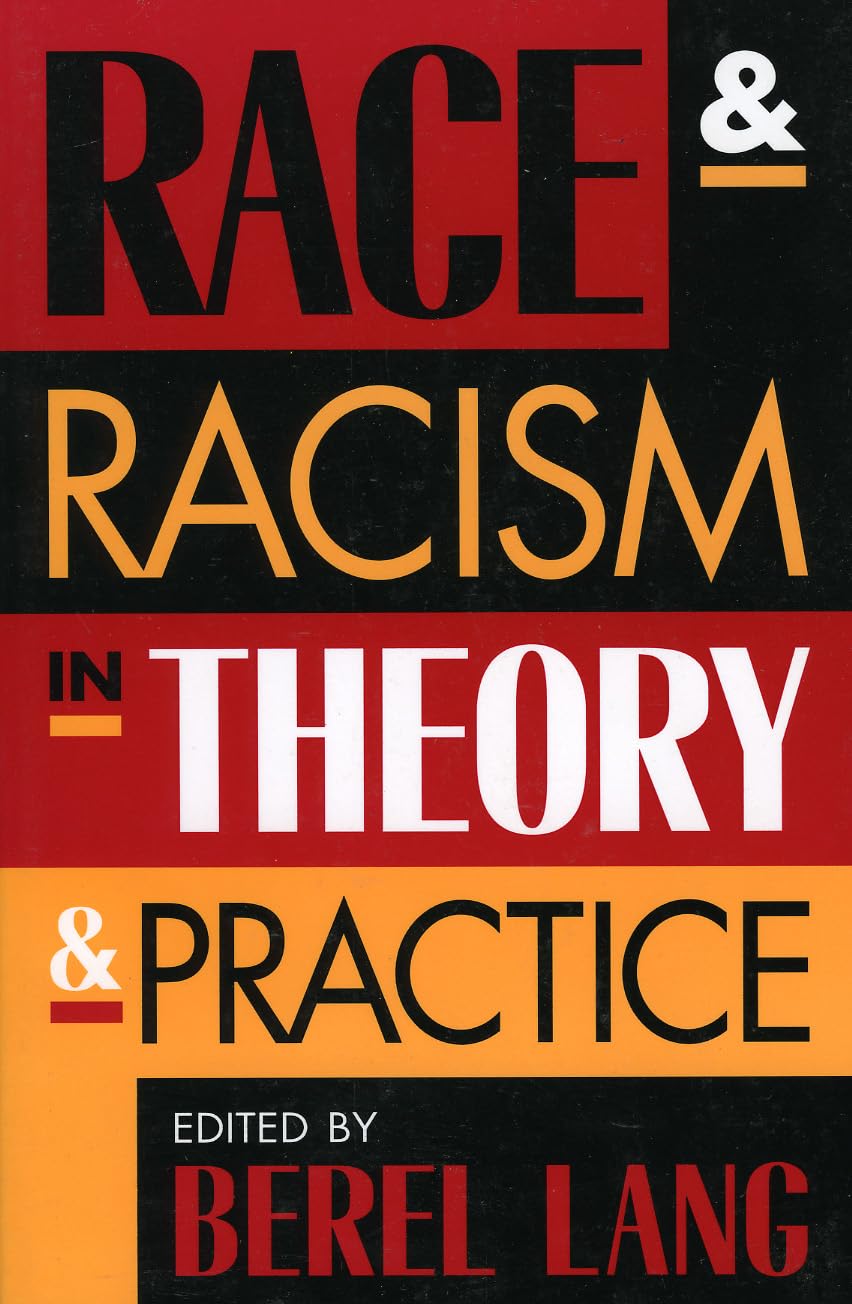 Race and Racism in Theory and Practice: Lang, Berel, Anselmi, Dina L ...