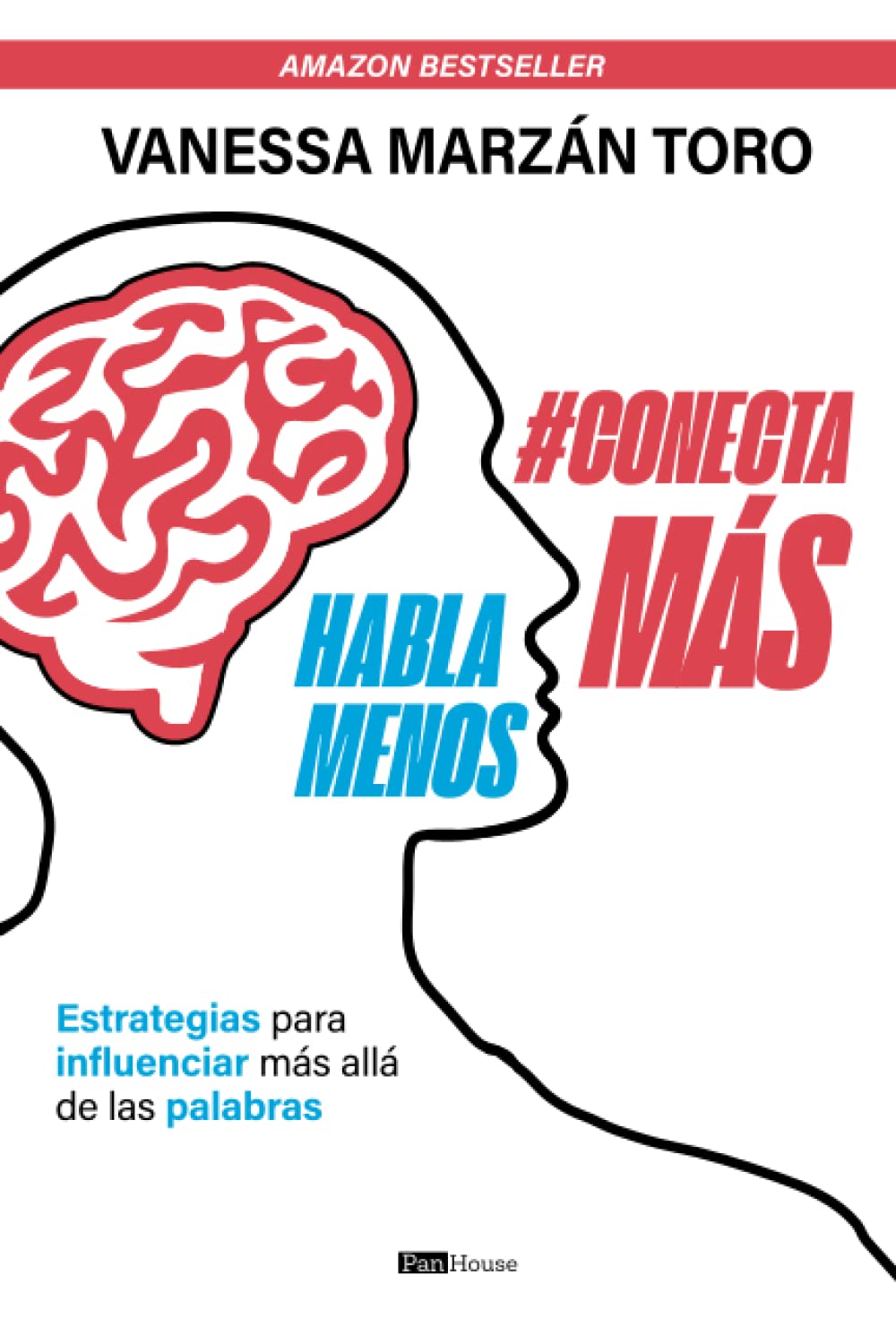 Habla menos, conecta más: Estrategias para influenciar más allá de las palabras (Spanish Edition ...