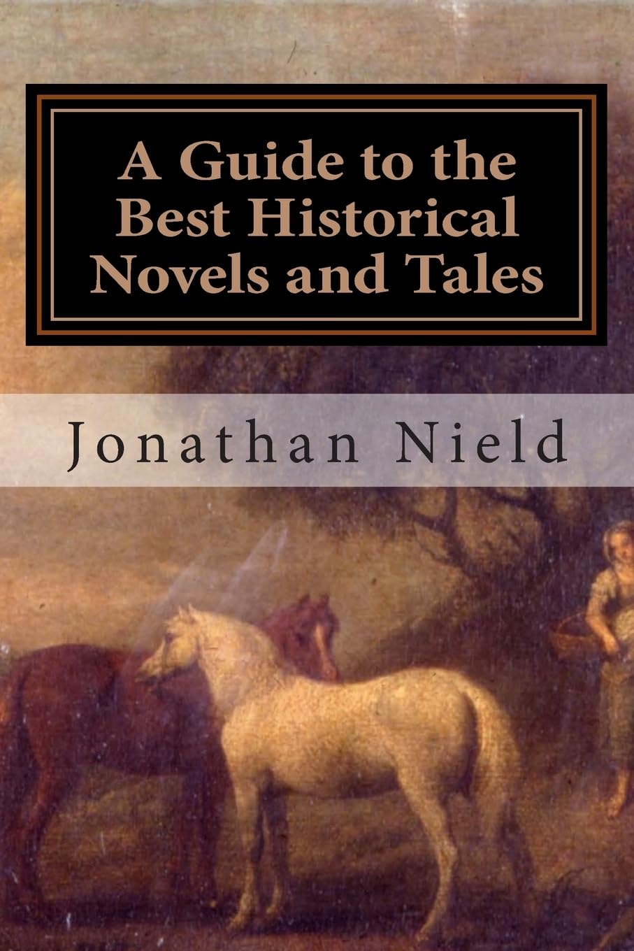A Guide to the Best Historical Novels and Tales: Nield, Jonathan ...
