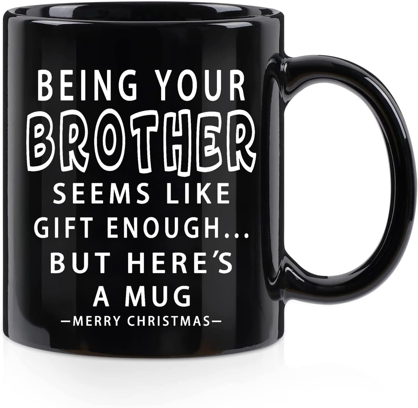 Amazon.com: WENSSY Being Your Brother Seems Like Gift Enough Mug, Funny ...