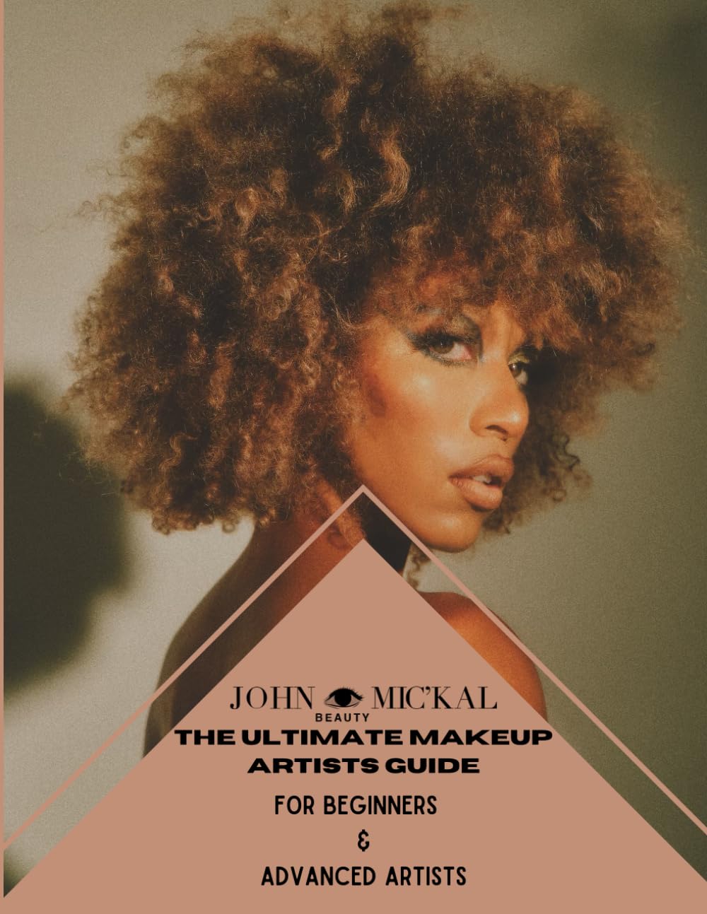 The Ultimate Makeup Guide For Beginners and Advanced Artists: Mic'Kal ...