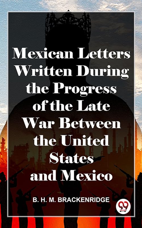 Amazon.com: Mexican Letters Written During The Progress Of The Late War ...