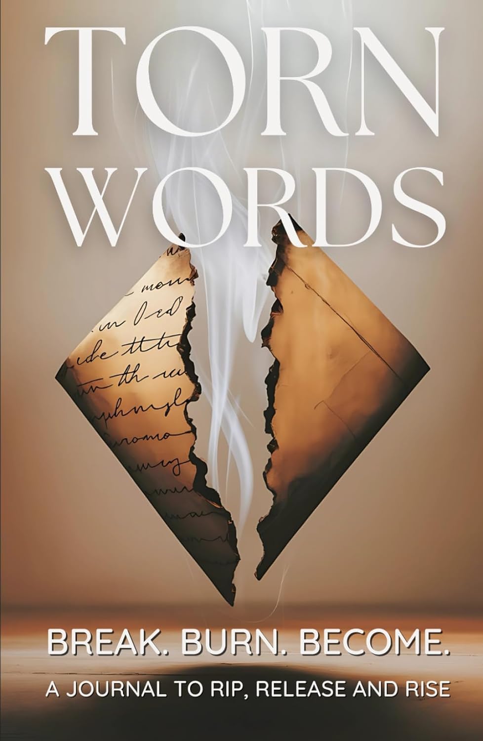 Torn Words: Break. Burn. Become. A Journal To Rip, Release and Rise ...