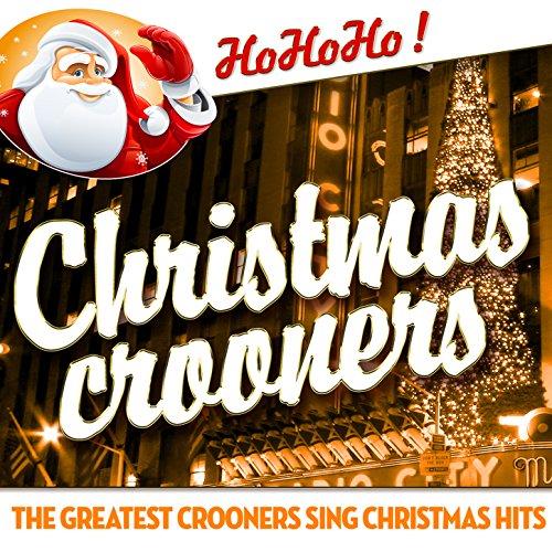 Amazon.com: Christmas Crooners - The Greatest Crooners Sing Christmas ...