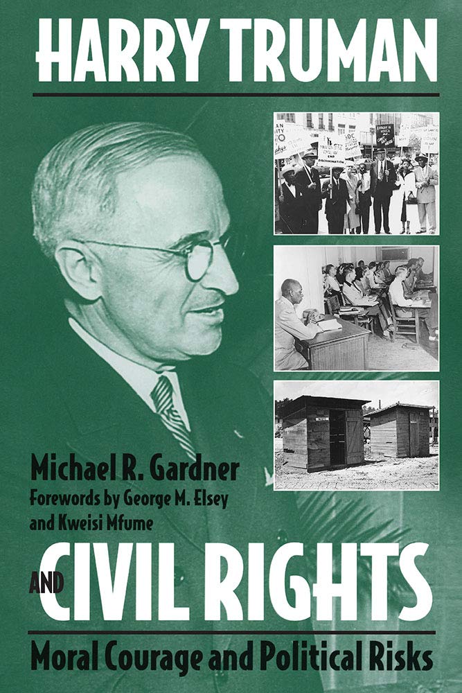 Harry Truman and Civil Rights: Moral Courage and Political Risks ...