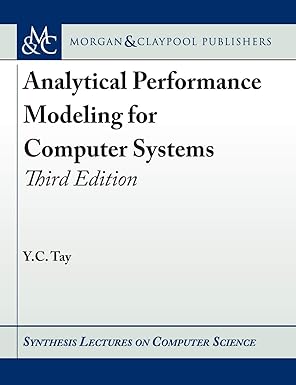 Analytical Performance Modeling for Computer Systems: Third Edition (Synthesis Lectures on ...