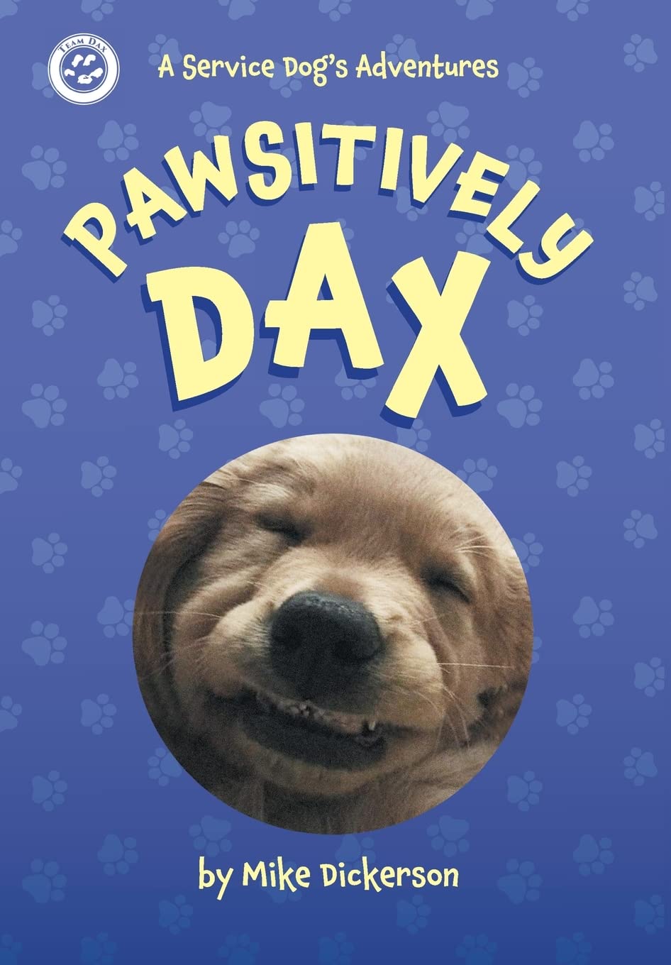 Pawsitively Dax (A Service Dog's Adventures): Dickerson, Mike ...