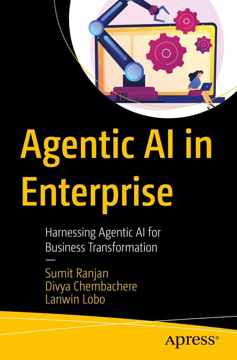 Agentic AI in Enterprise: Harnessing Agentic AI for Business Transformation eBook : Ranjan ...