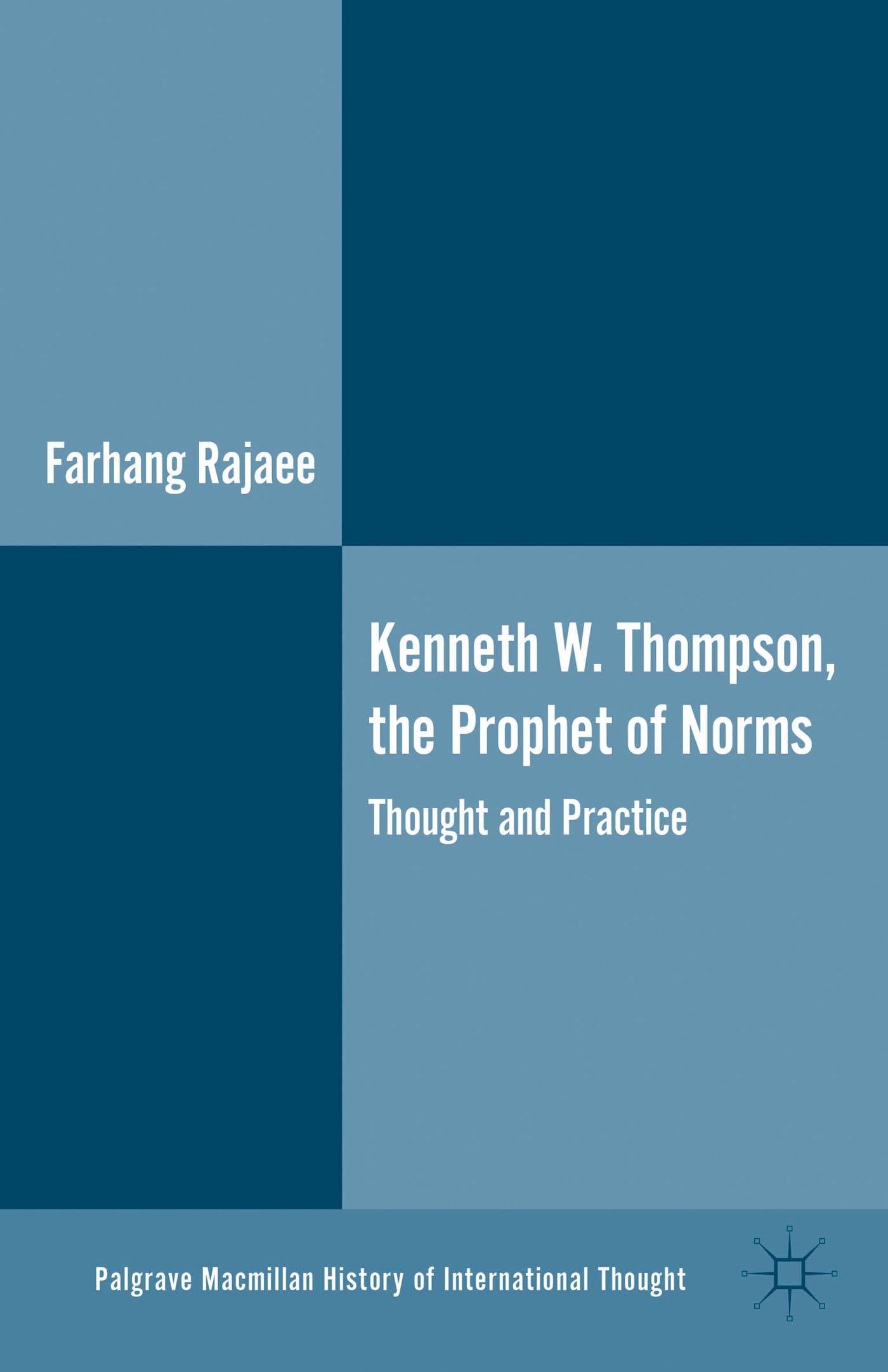 Kenneth W. Thompson, The Prophet of Norms: Thought and Practice (The ...