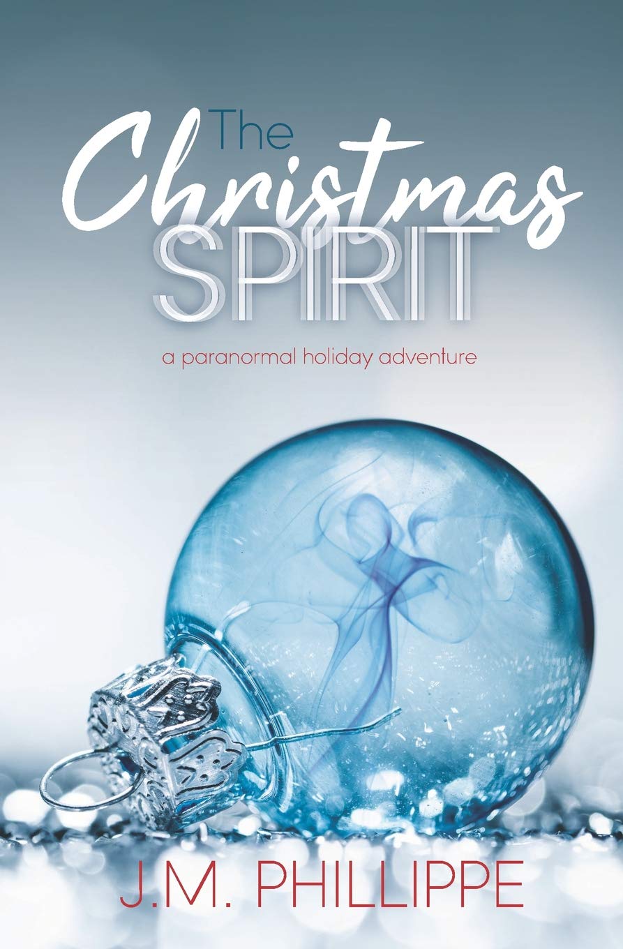 The Christmas Spirit: a paranormal holiday adventure: Phillippe, J.M ...