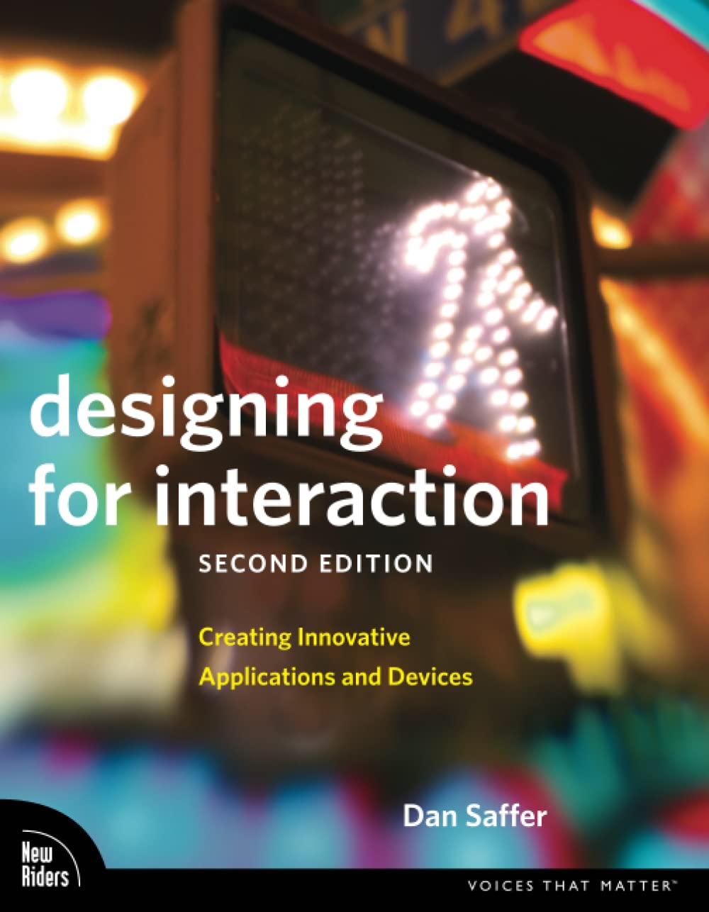 Designing for Interaction: Creating Innovative Applications and Devices ...