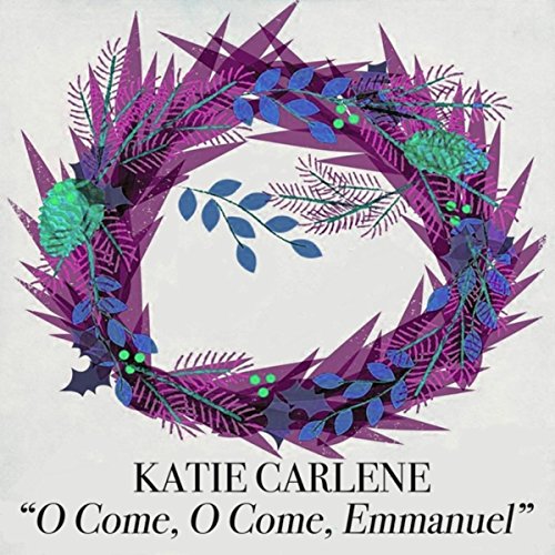 Amazon.com: O Come, O Come, Emmanuel : Katie Carlene: Digital Music