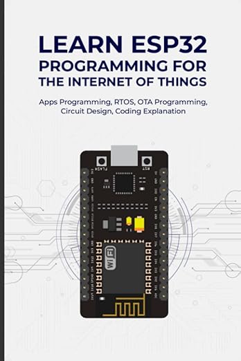 Learn Esp32 Programming For The Internet Of Things Apps Programming Rtos Ota Programming 9179
